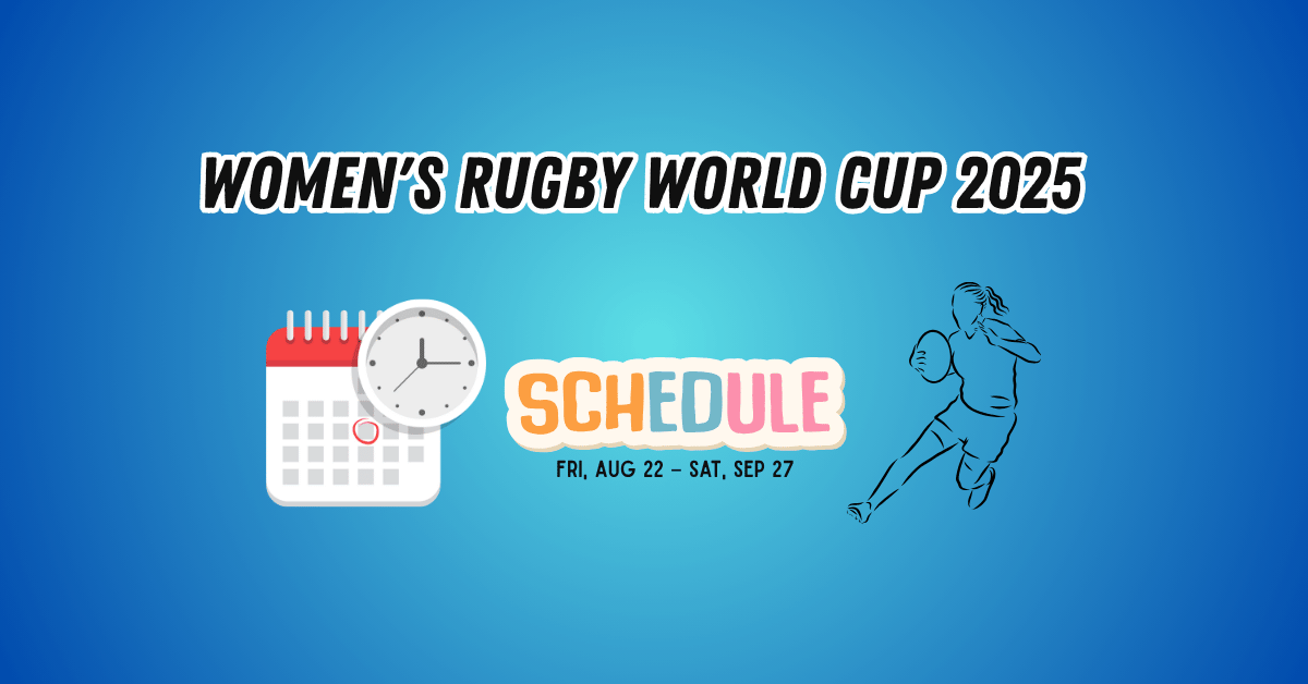 2025 Women's Rugby World Cup: Fixtures and Complete Schedule